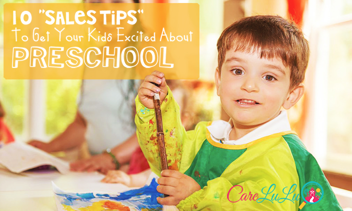 10 “Sales Tips” To Get Your Kids Excited About Preschool
